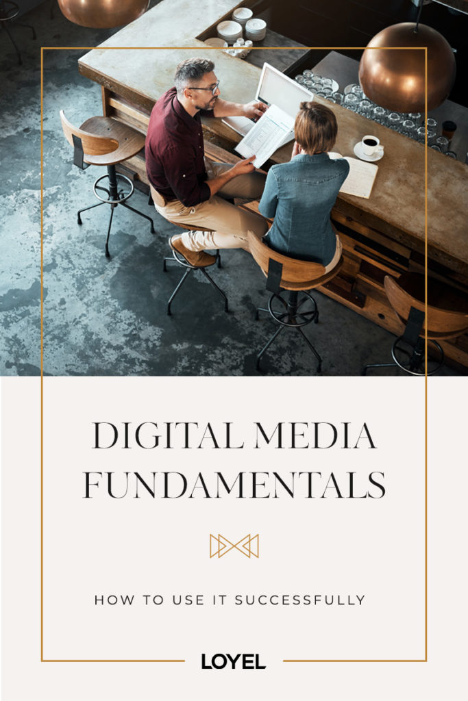 Digital Media: 5 Essentials for Using It Effectively | Loyel Media